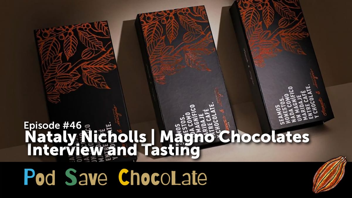 Interview & Tasting: Magno Chocolates, Colombia | #PodSaveChocolate